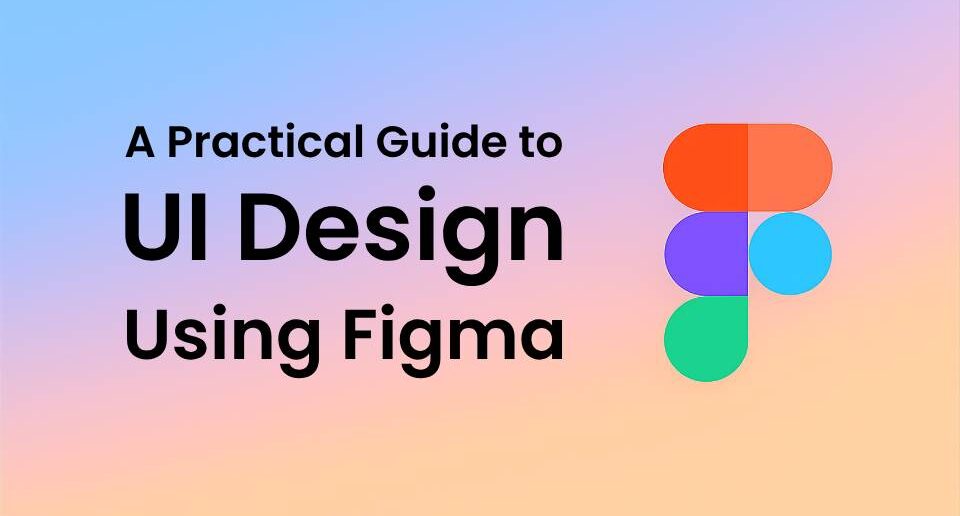 A Practical Guide to UI Design Using Figma - dkonten.com